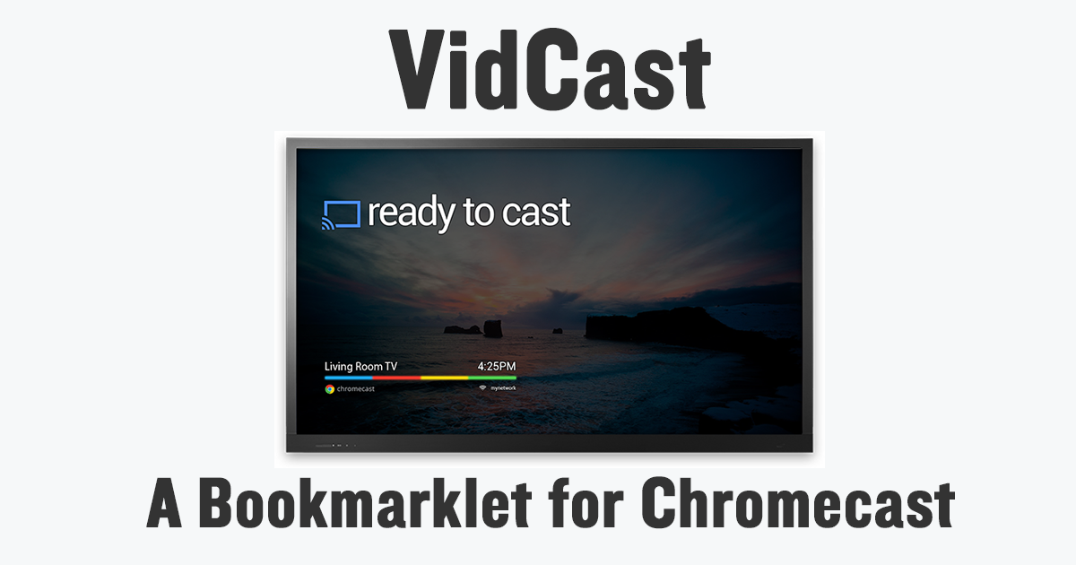 VidCast: Chromecast for the rest of the web